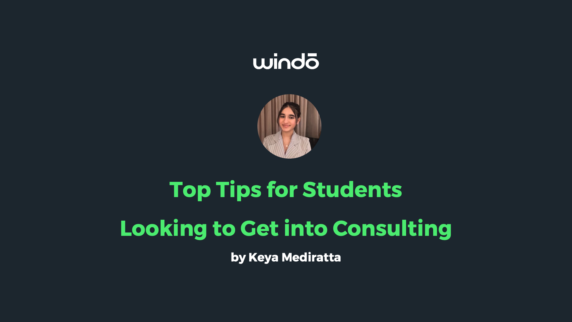 Top Tips for Students Looking to Get into Consulting - Windō